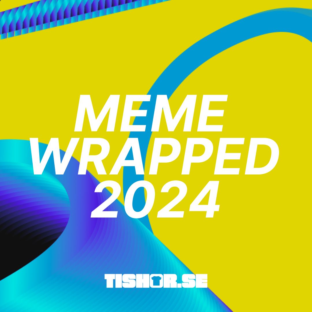 MEME WRAPPED 2024 - Året i memes och tishor!